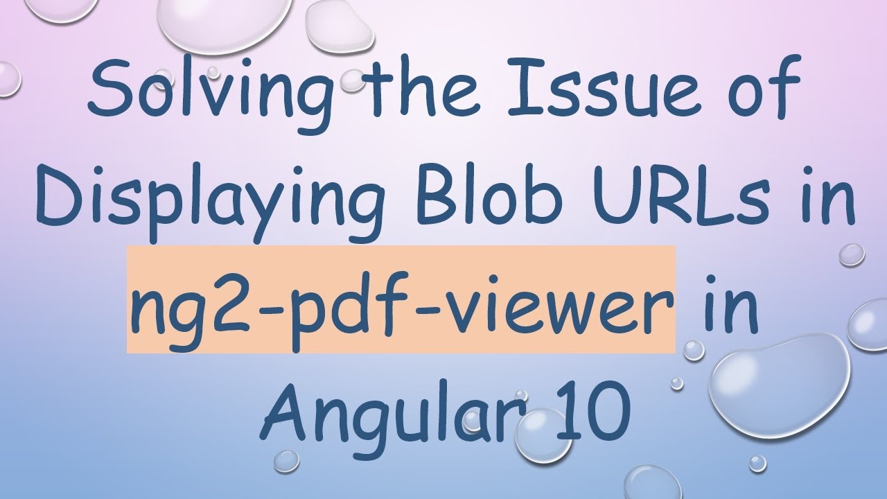 Solving the Issue of Displaying Blob URLs in ng2-pdf-viewer in Angular 10