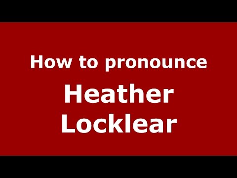 How to pronounce Heather Locklear (American English/US) - PronounceNames.com