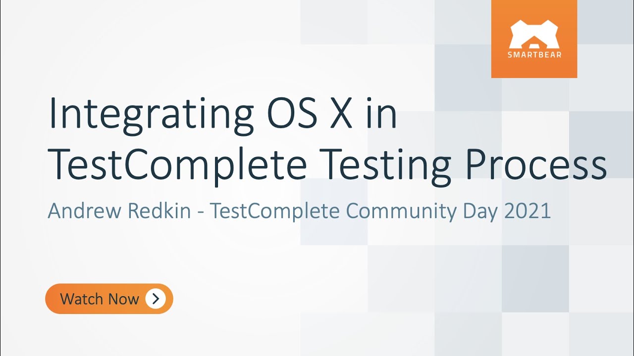 Integrating OS X in TestComplete Testing Process - Andrew Redkin - TestComplete Community Day 2021
