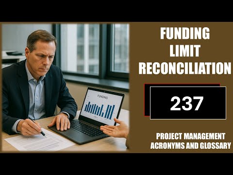 Funding Limit Reconciliation |Project Management Acronyms and Glossary | No. 237