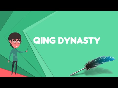 What is Qing dynasty? Explain Qing dynasty, Define Qing dynasty, Meaning of Qing dynasty