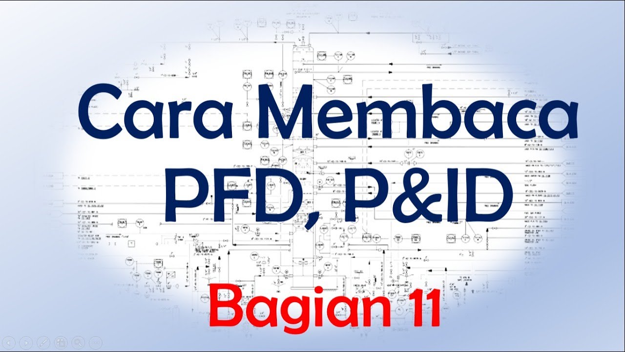 #11. Cara Membaca BFD, PFD, PID (Bag. 11)