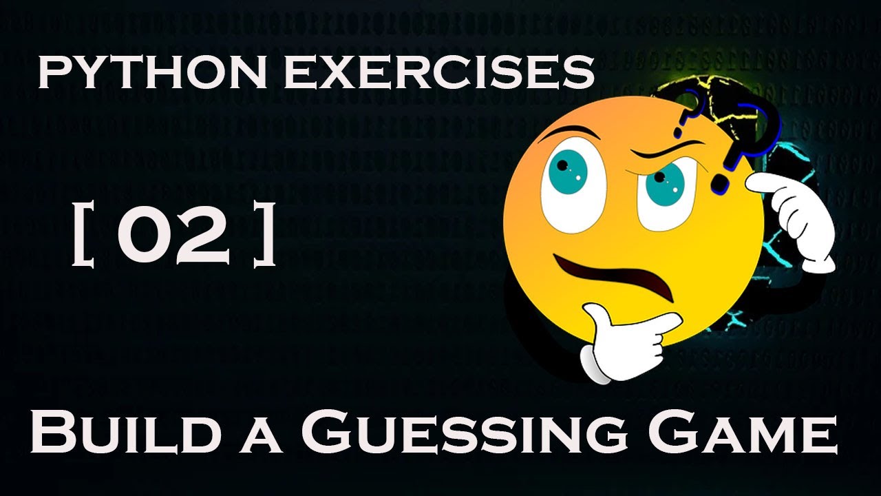 Python Exercises [02] : Build a Guessing Game