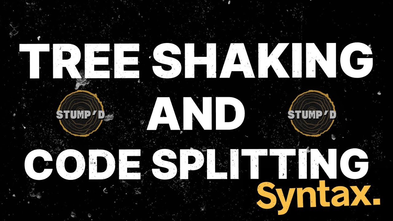 Tree Shaking and Code Splitting Explained | Syntax STUMP'D