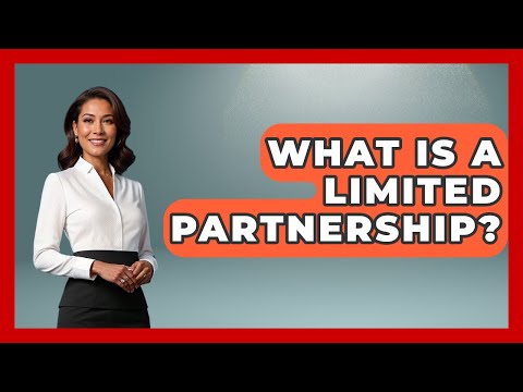 What Is A Limited Partnership? - Law School Prep Hub
