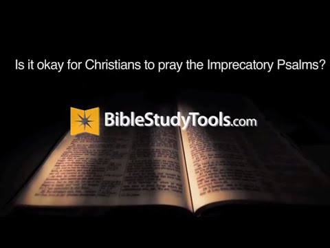 It is okay for Christians to pray the Imprecatory Psalms?