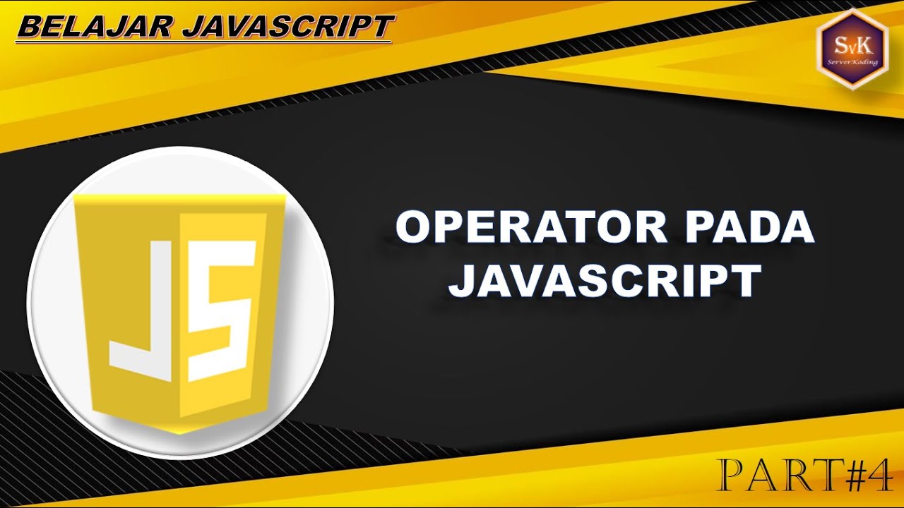 Belajar Javascript Pemula - Part#4 Operator Pada Javascript