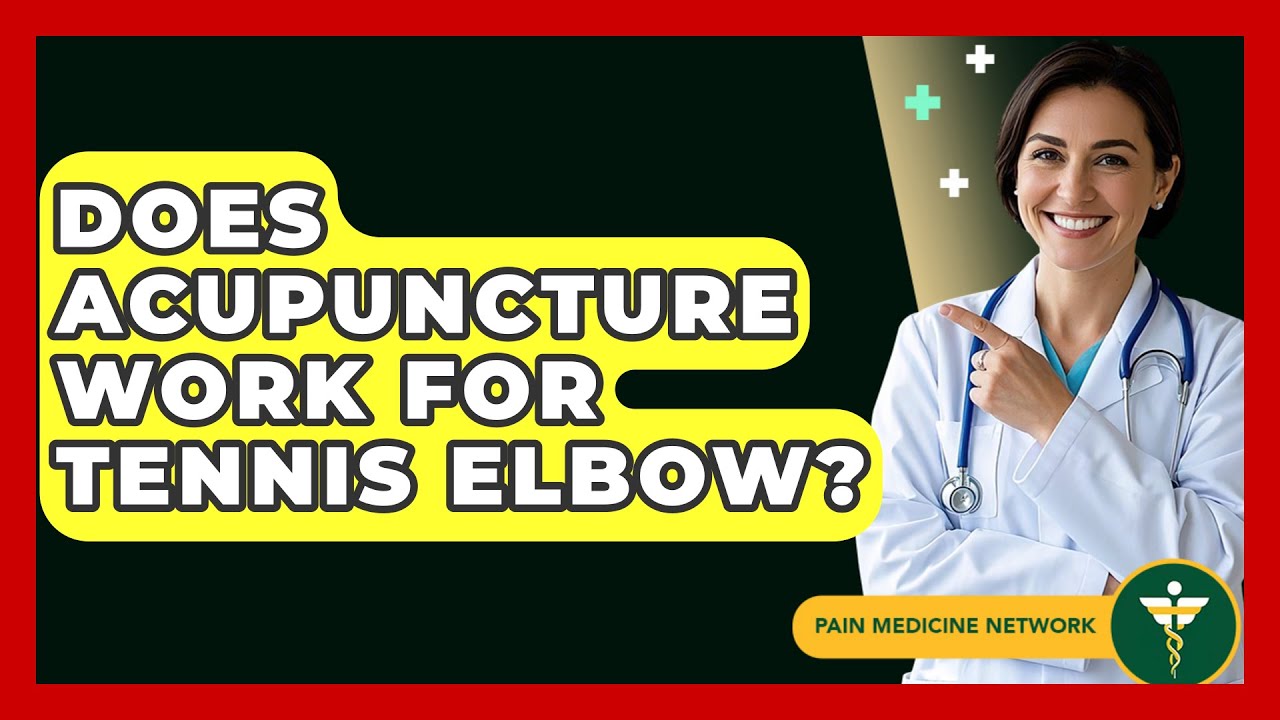 Does Acupuncture Work For Tennis Elbow? - Pain Medicine Network