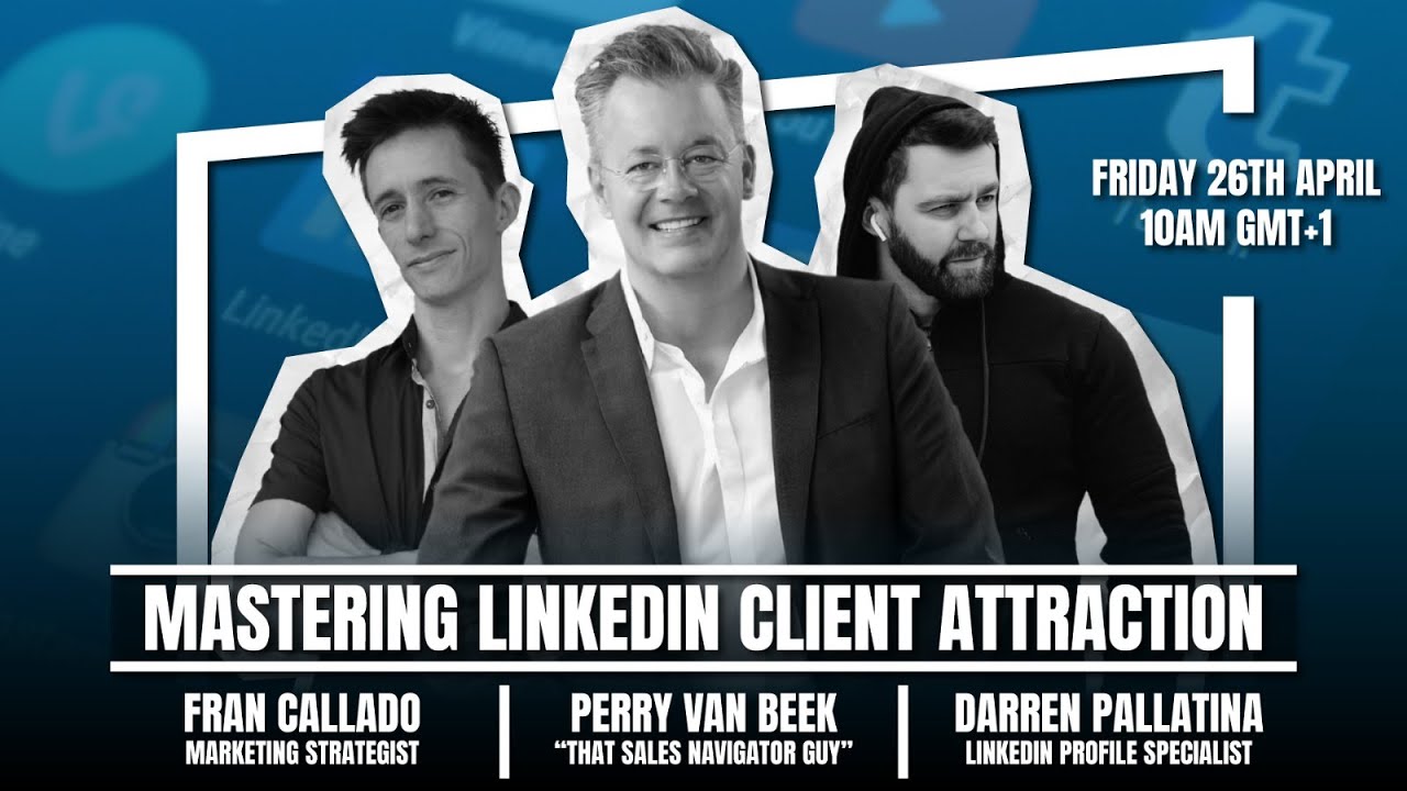 Closing Sales with Perry Van Beek | Mastering LinkedIn Client Attraction - Ep.1