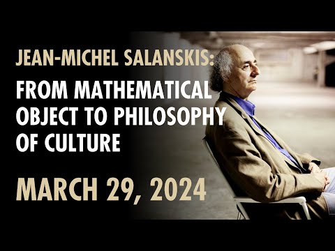 Jean-Michel Salanskis: From Mathematical Object to Philosophy of Culture, March 29, 2024