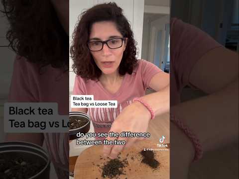 Reason I Don't Use Tea Bags - Loose Leaf Tea VS Tea Bags