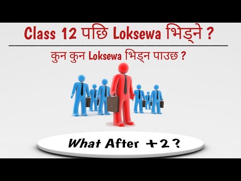 LOKSEWA After Class 12 ? Should you go For Loksewa after Class 12 ? What after +2 ? Goverment Jobs