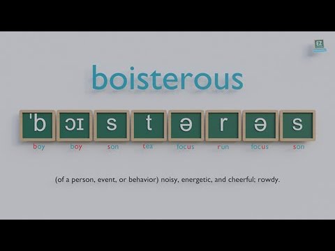 How to pronounce boisterous ?