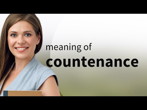 Countenance • definition of COUNTENANCE