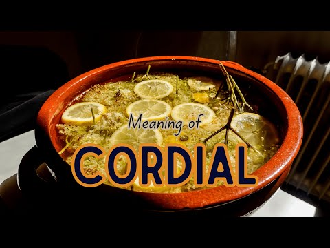 What is the meaning of Cordial?