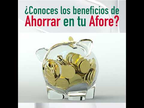 ¿Conoces los beneficios de Ahorrar en tu Afore?