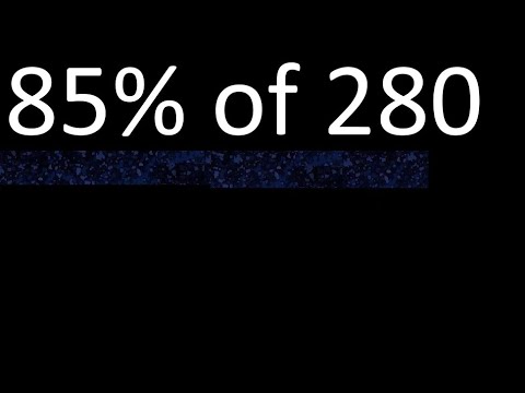 85% of 280 , percentage of a number . 85 percent of 280 . procedure