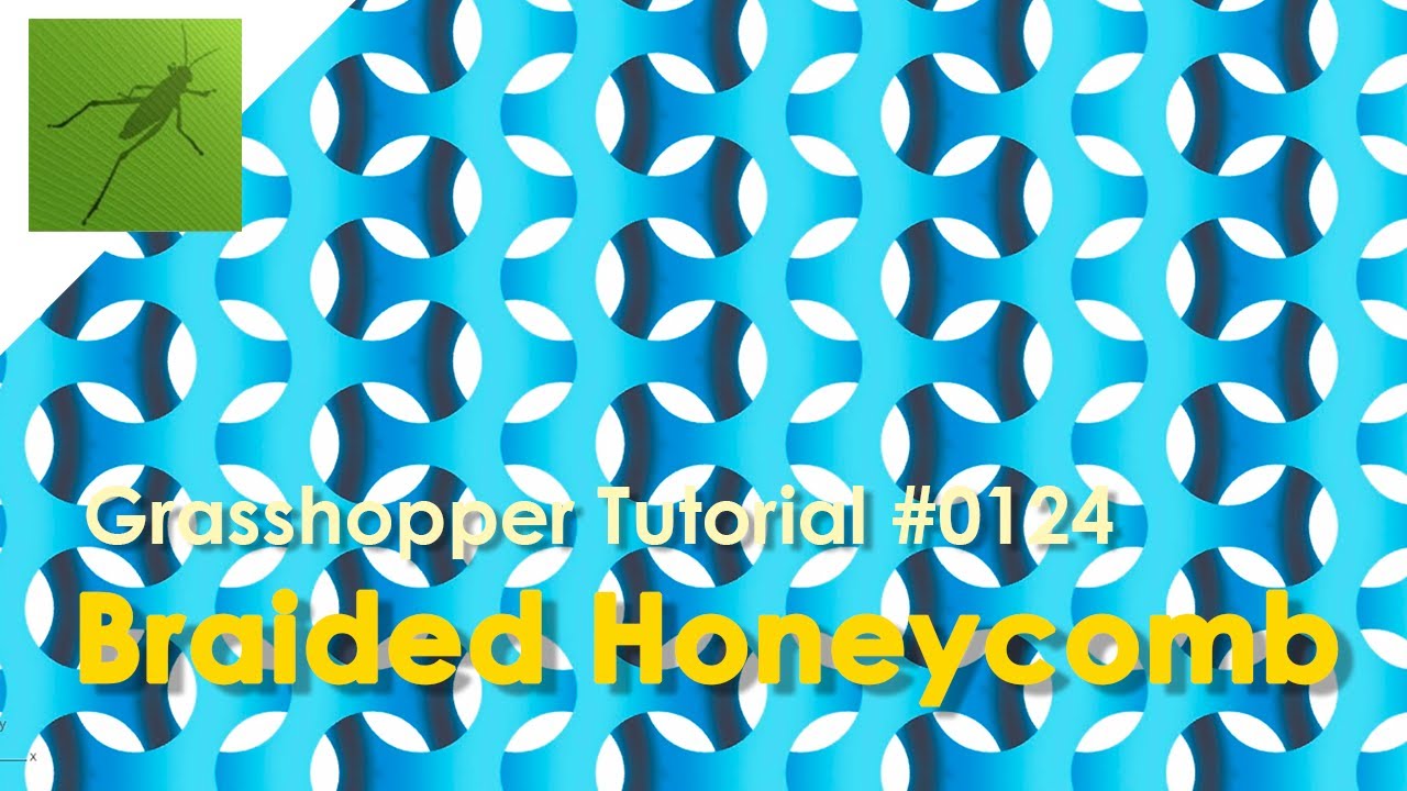[Grasshopper Tutorial] #0124 - Braided Honeycomb