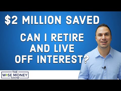 $2M Saved - Can I Retire and Live Off Interest?