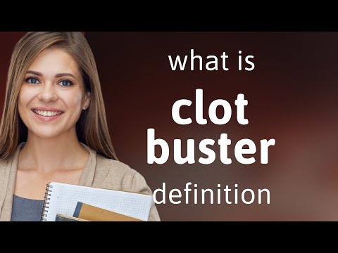 Clot buster — what is CLOT BUSTER definition