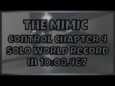 (WR) The Mimic - Control Chapter 4 Normal - Solo Speedrun In 10:08.467