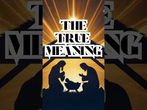 The REAL Meaning of Christmas (Not What You Think)