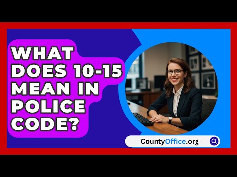 What Does 10-15 Mean In Police Code? - CountyOffice.org