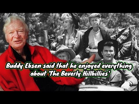 Buddy Ebsen said that he enjoyed everything about 'The Beverly Hillbillies'