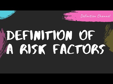 Definition of a Risk Factors | What Is Risk Factors - WHAT DOES Risk Factors MEAN?