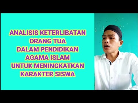 ANALISIS KETERLIBATAN ORANG TUA DALAM PENDIDIKAN AGAMA ISLAM UNTUK MENINGKATKAN KARAKTER SISWA