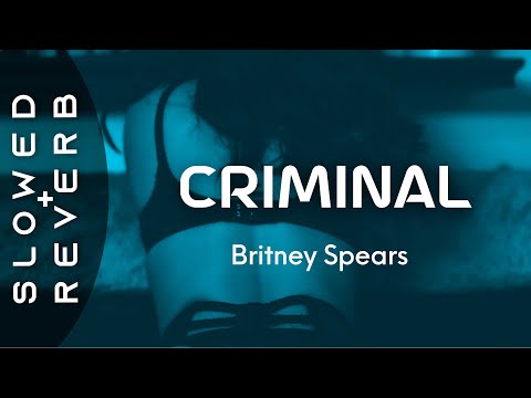Britney Spears - Criminal (s l o w e d + r e v e r b) "But mama, I'm in love with a criminal"