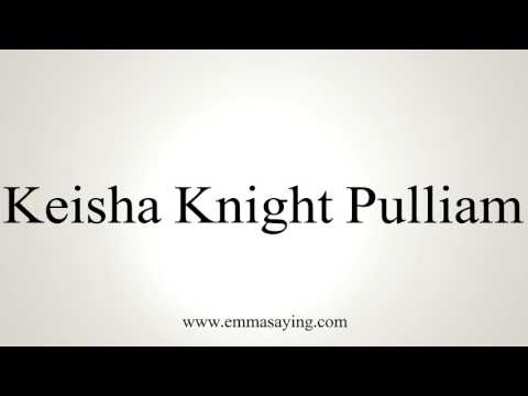 How to Pronounce Keisha Knight Pulliam
