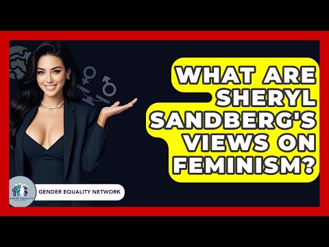 What Are Sheryl Sandberg's Views On Feminism? - Gender Equality Network