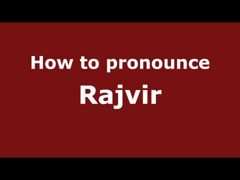 How to Pronounce Rajvir - PronounceNames.com