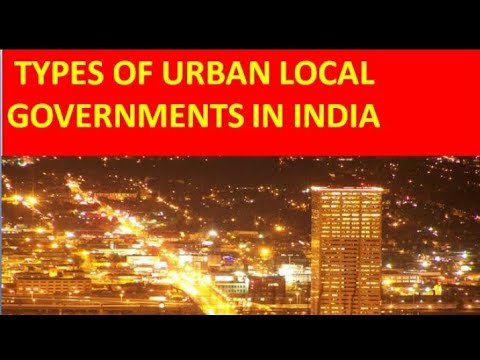 Types of Urban Local Bodies in India
