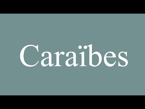 How to Pronounce ''Caraïbes'' (Caribbean) Correctly in French