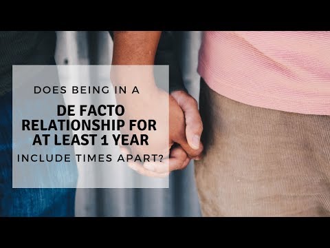 Does being in a de facto relationship for at least 1 year include times apart?
