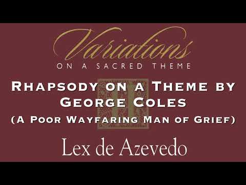 07 Rhapsody on a Theme (A Poor Wayfaring Man of Grief) | Variations II | Lex de Azevedo