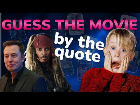 GUESS THE MOVIE BY THE QUOTE