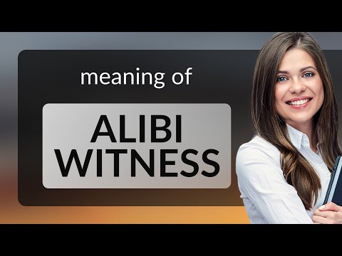Unraveling the Mystery: What is an "Alibi Witness"?