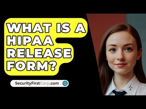 What Is A HIPAA Release Form? - SecurityFirstCorp.com