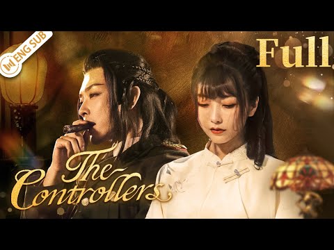 【Full Movie】The Controllers ❤Domineering warlord falls in love with the beautiful hostage | ENG SUB