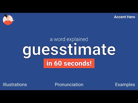 GUESSTIMATE - Meaning and Pronunciation