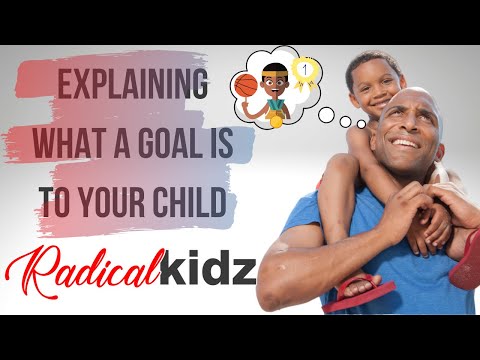 Explaining What A Goal Is To Your Child | Raising Successful Children | RadicalKidz Tribe