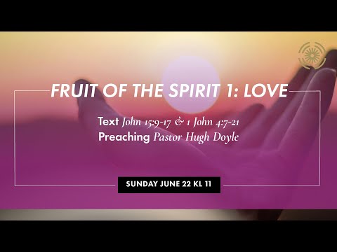 Sunday, June 22 • Fruit of the Spirit 1: Love • Service in English • 10.55