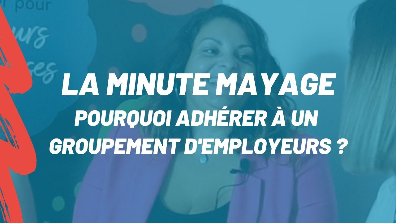 [LA MINUTE MAYAGE _ Pourquoi adhérer à un Groupement d'Employeurs ?]