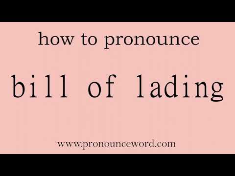 bill of lading: How to pronounce bill of lading in english (correct!).Start with B. Learn from me.