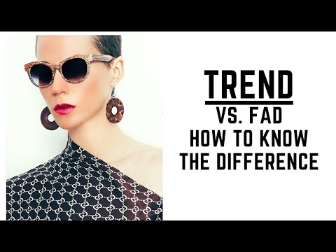 Noelle says: What's the difference between a fad and a trend in fashion?