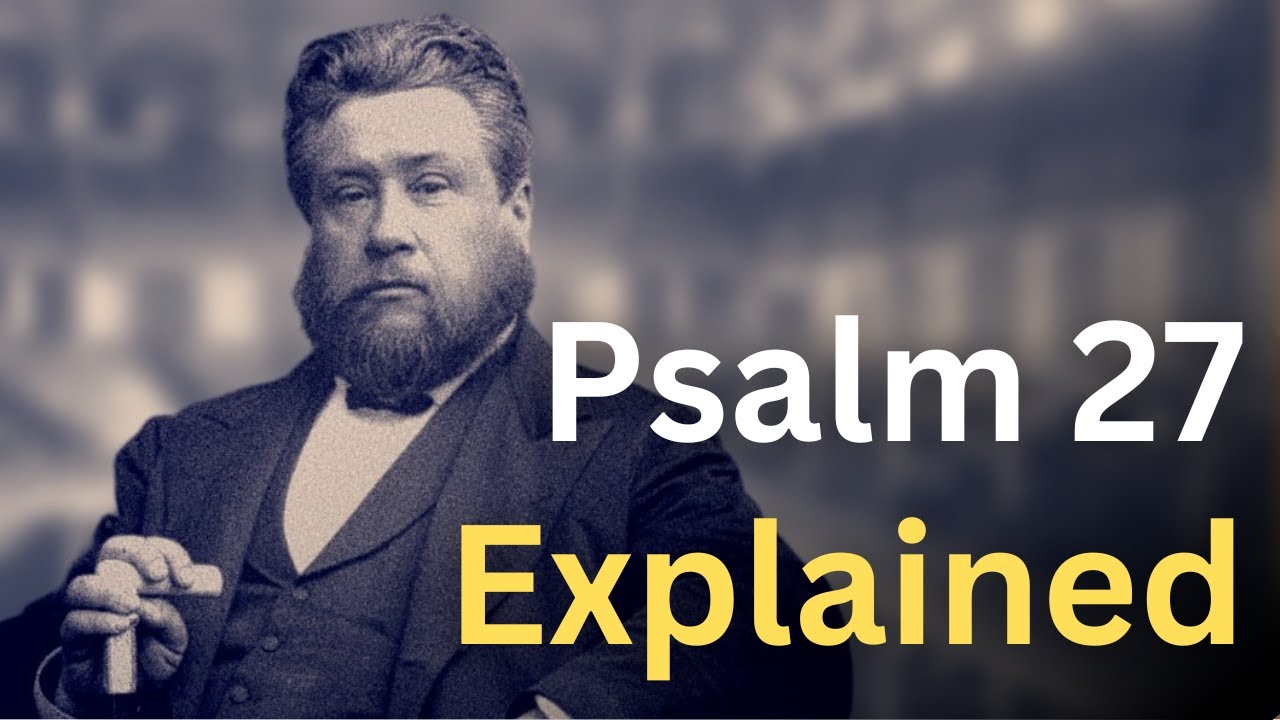 Psalm 27 Explained - Charles Spurgeon Devotional - 
