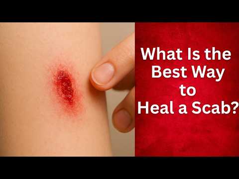 What Is the Best Way to Heal a Scab?